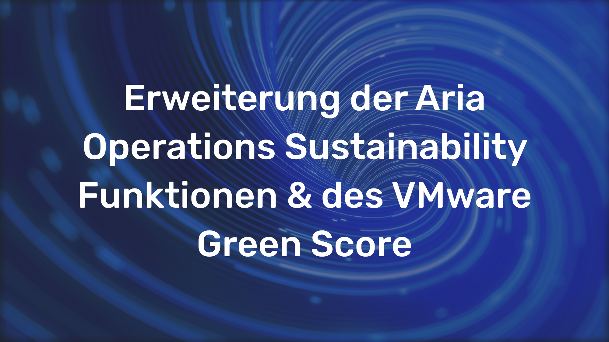 Aria Operations Sustainability & VMware Green Score - evoila Schweiz