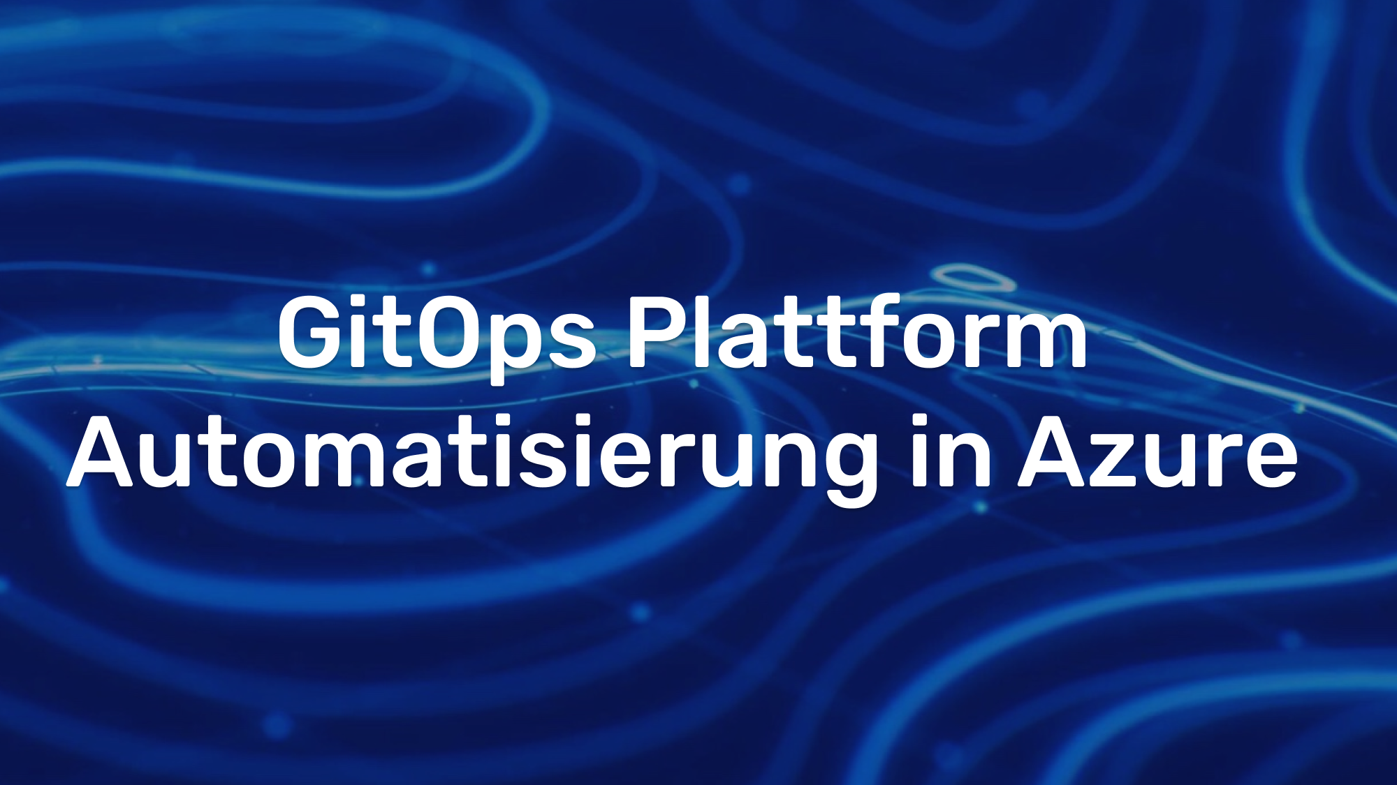 GitOps Plattform Automatisierung in Azure - evoila GmbH