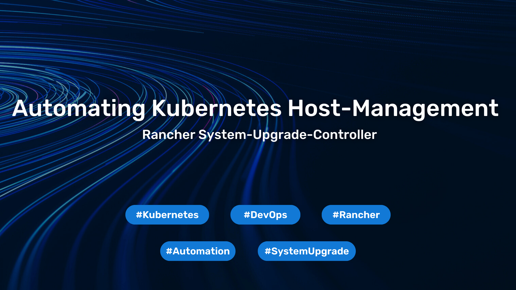 Automating Kubernetes Host-Management with Rancher System-Upgrade ...